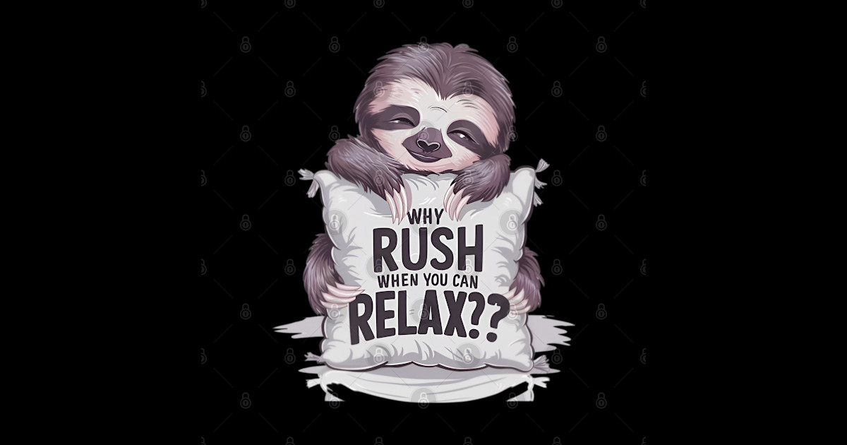 Why Rush When You Can Relax - Why Rush When You Can Relax - Sticker ...