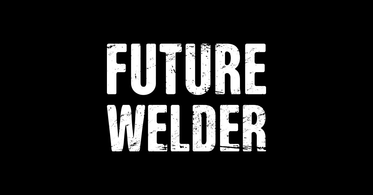 Future Welder - Welder - Sticker | TeePublic