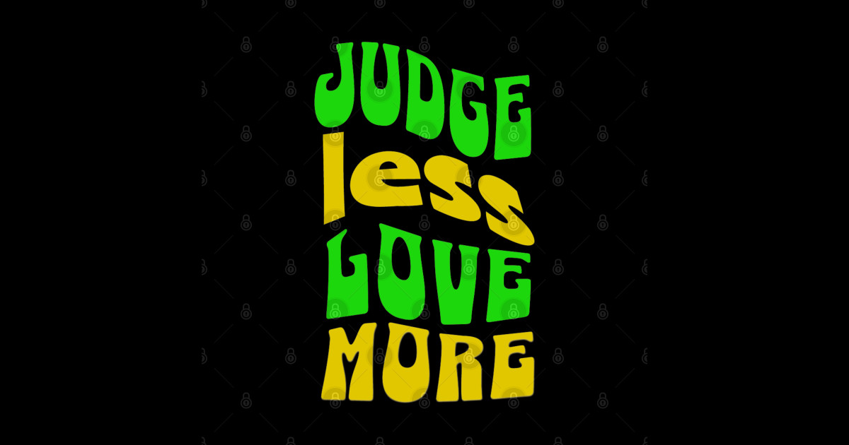 Judge Less Love More - Love More - Sticker | TeePublic