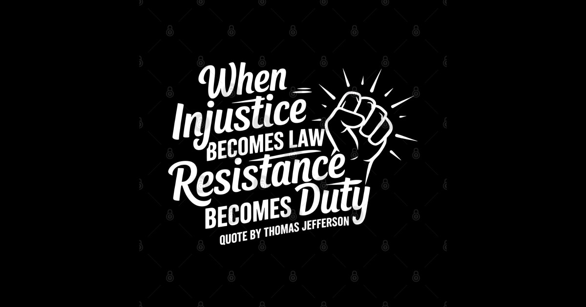 When Injustice Becomes Law Resistance Becomes Duty. Protest Resist ...