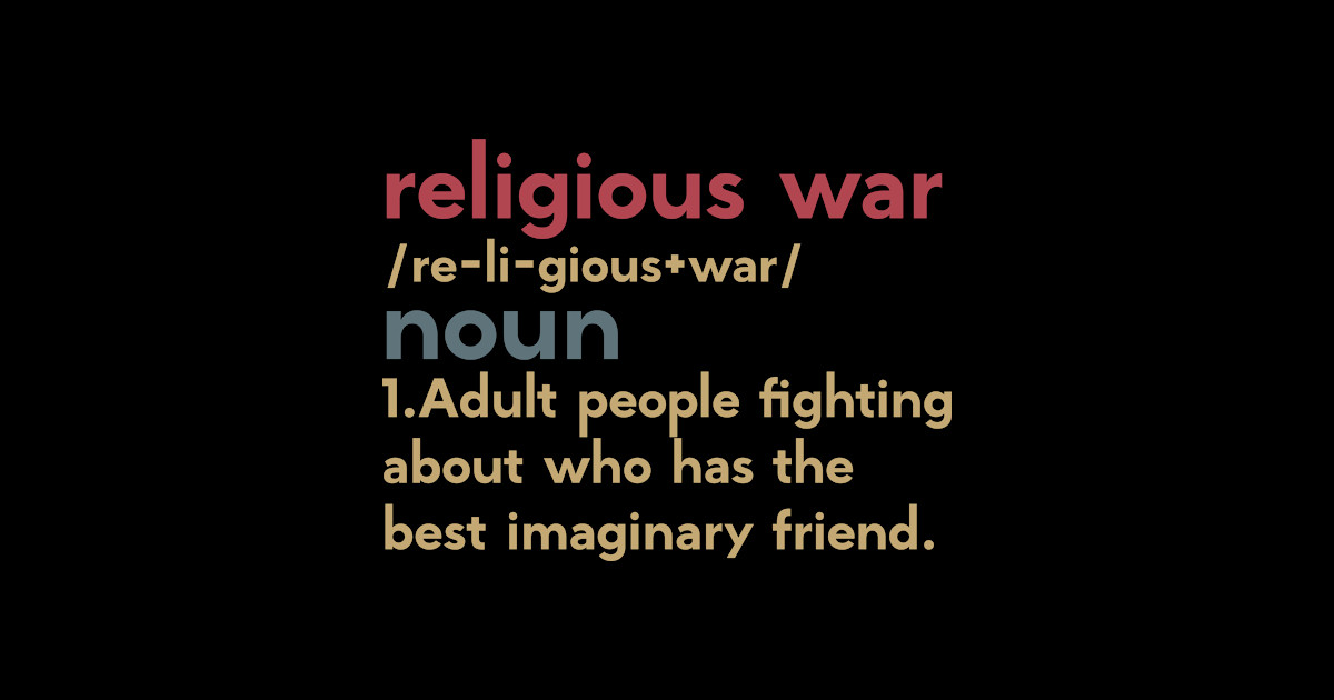 Religious War /Re-Li-Gious+War/ Noun 1.Adult People Fighting About Who ...