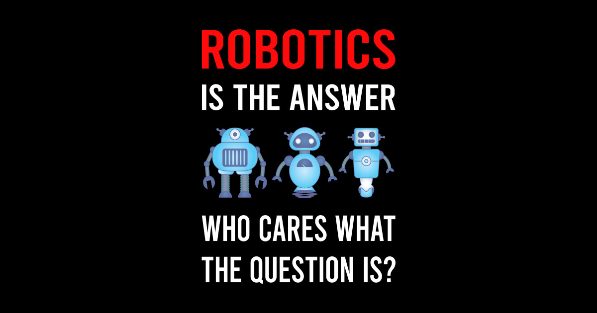 The Answer Robotics Robot Robots - Robotics - Sticker | TeePublic