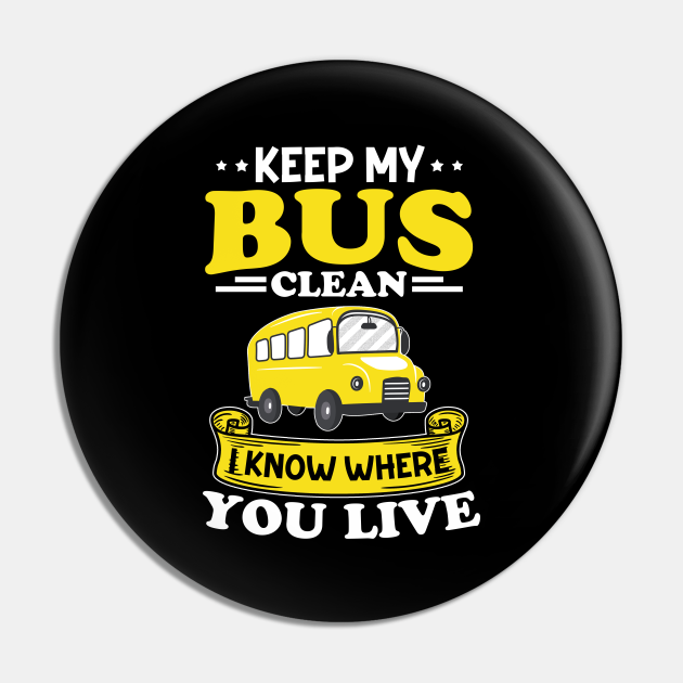 Keep The Bus Clean Bus Driver - Bus Driver - Pin | TeePublic