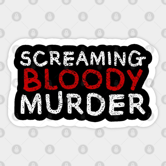 Screaming Bloody Murder - Emo - Sticker | TeePublic