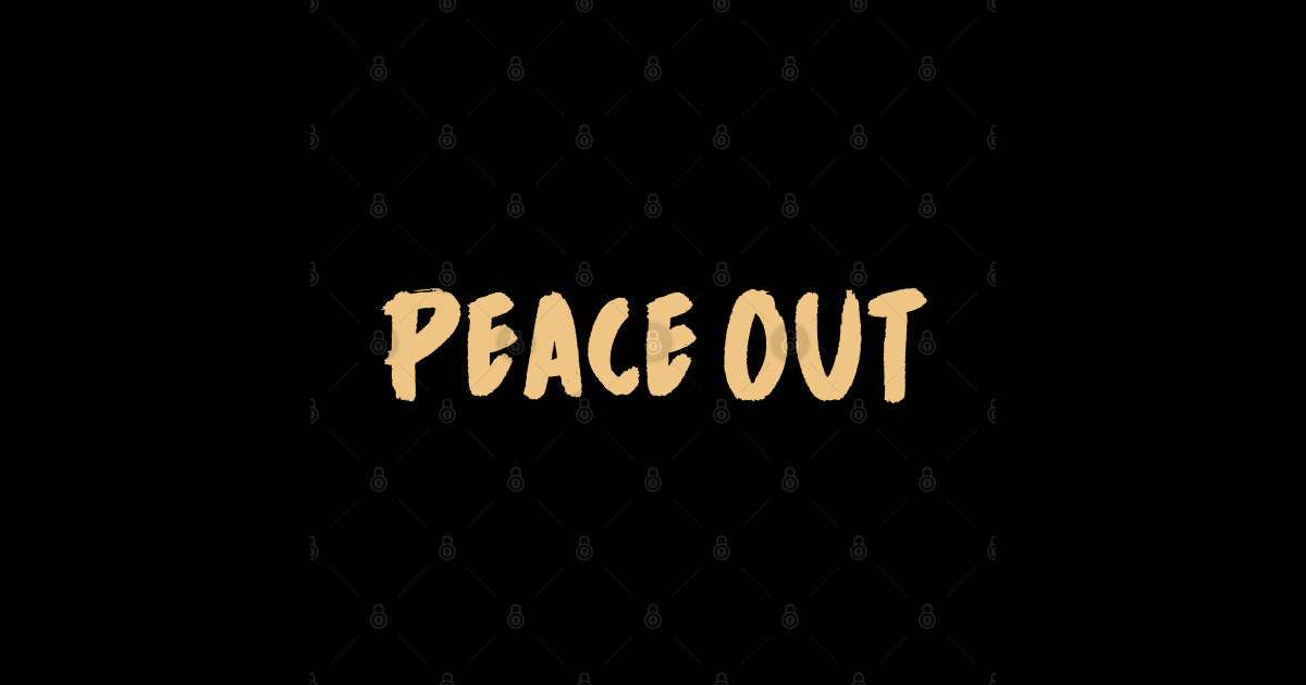 Peace out - Peace Out - Sticker | TeePublic