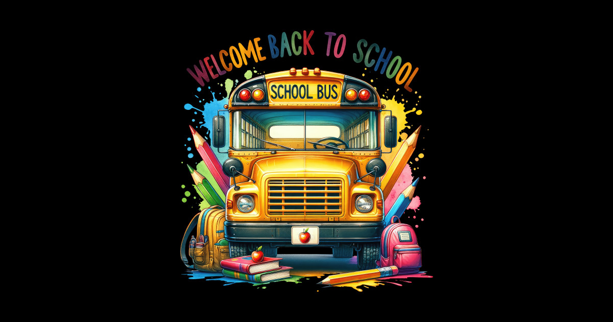 Welcome Back To School, School Bus, First Day of School - Welcome Back ...