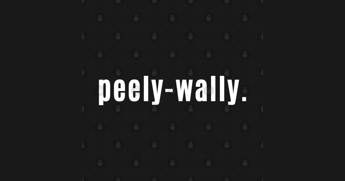 Peely-Wally Scottish for a Pale Person - Peely Wally - T-Shirt | TeePublic