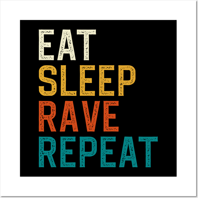 Eat Sleep Rave Repeat - Eat Sleep Rave Repeat - Posters and Art Prints ...