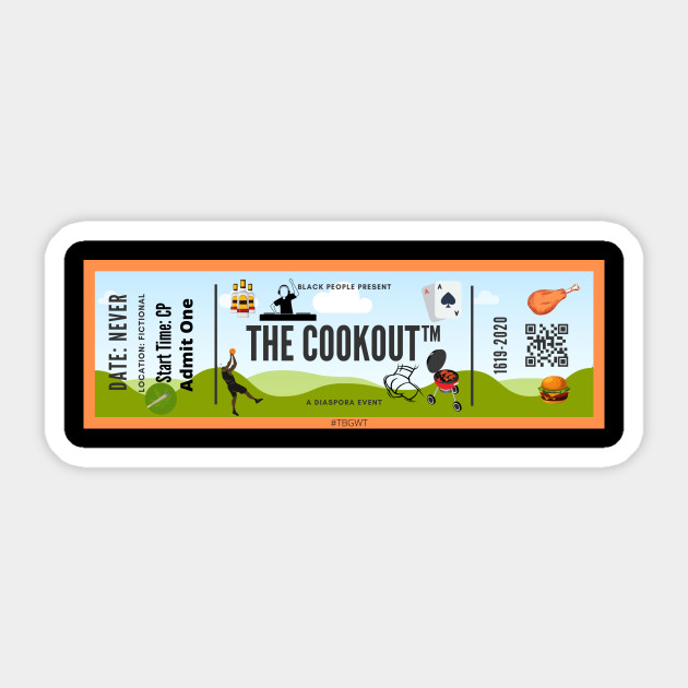 Ticket To The Cookout - Tbgwt - Sticker | TeePublic