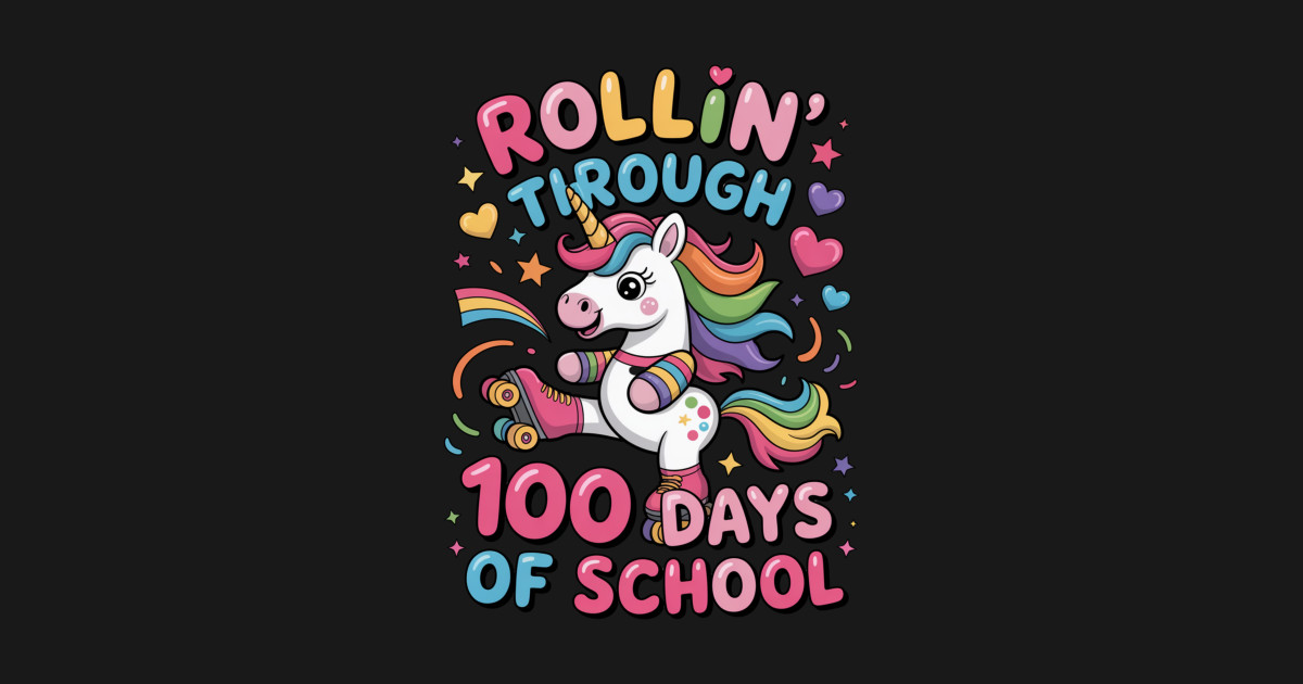 Rollin' Through 100 Days Of School Unicorn Kids - 100 Days Of School ...
