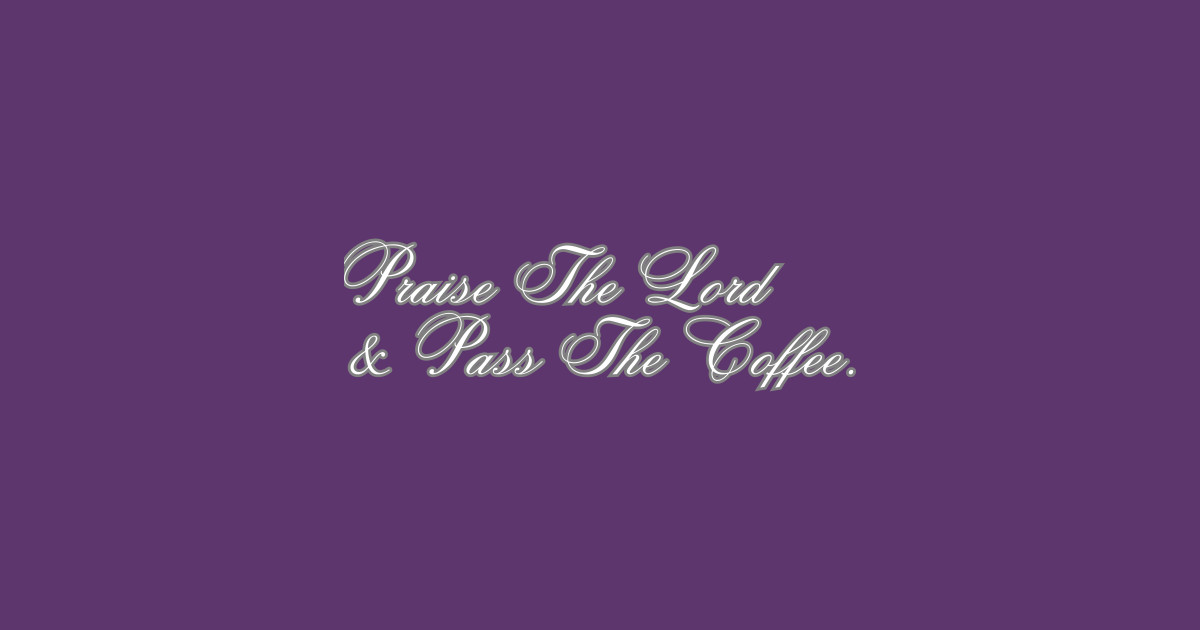 PRAISE THE LORD - Praise - T-Shirt | TeePublic