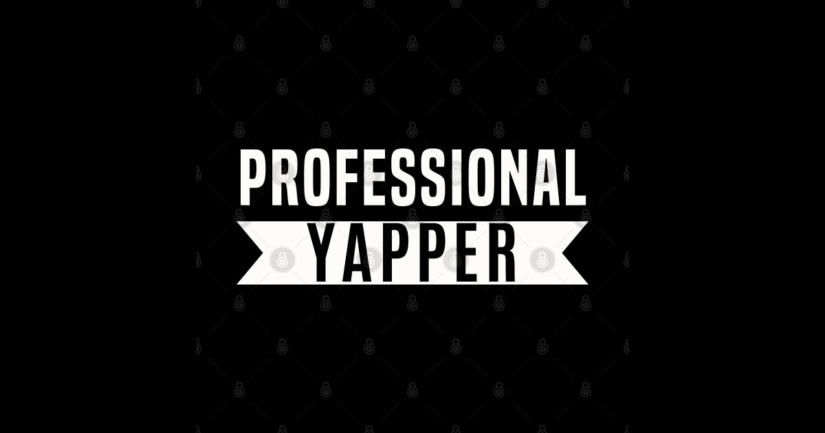Professional Yapper for Talkers - Yapper - Sticker | TeePublic