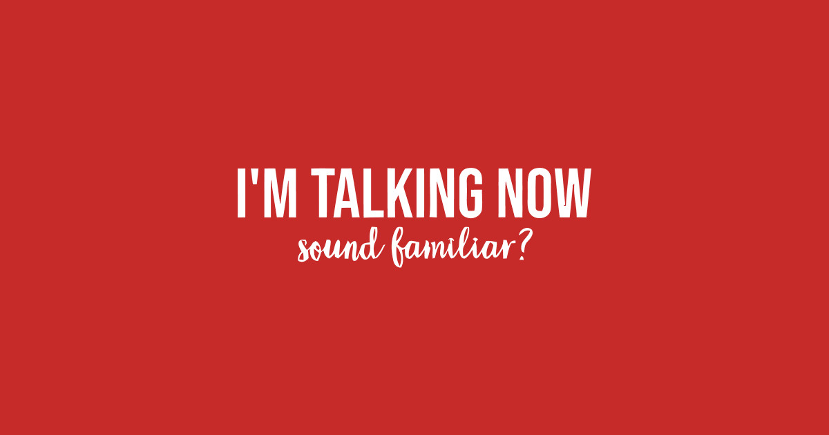 Im-Talking-Now - Im Talking Now - T-Shirt | TeePublic