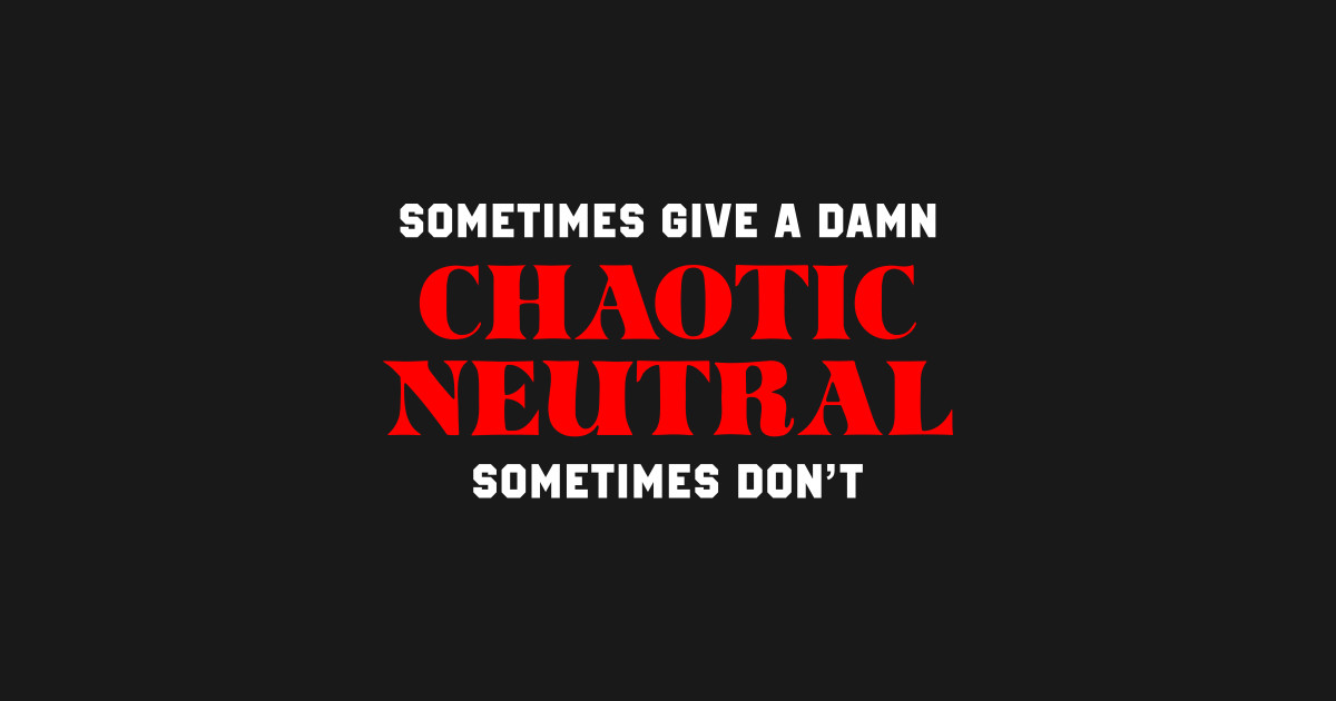 Chaotic Neutral - Chaotic Neutral - T-Shirt | TeePublic