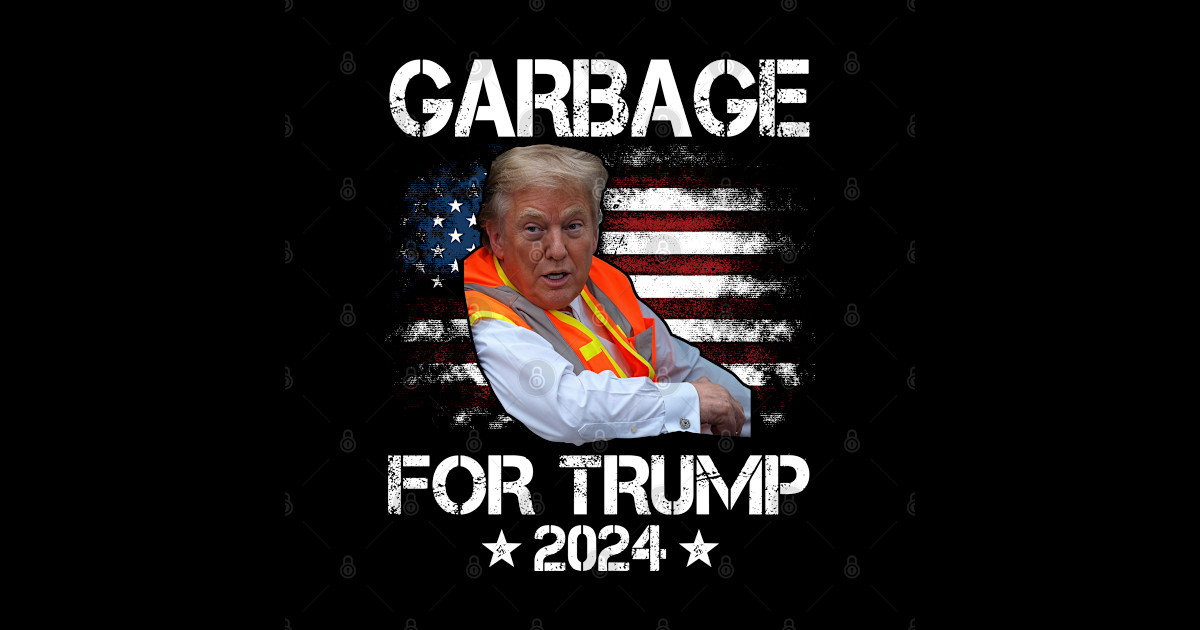 Garbage For Trump 2024 Proud To Be Garbage Trump Election - Garbage For ...