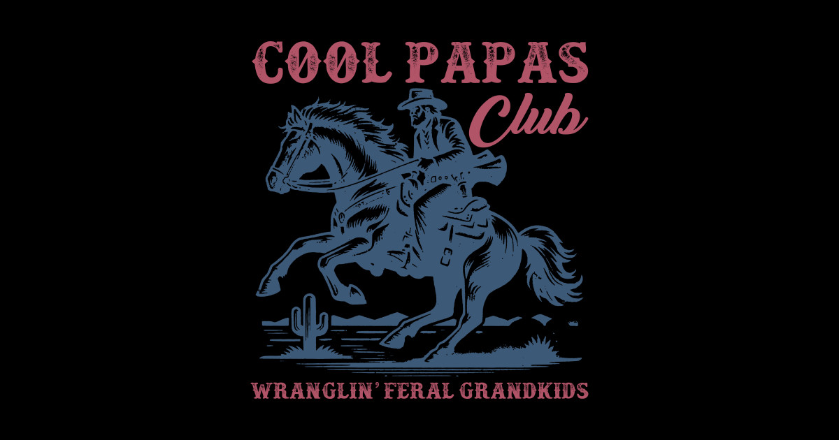 Cool Papas Club Wranglin' Feral Grandkids Western Cowboy - Cool Papas ...