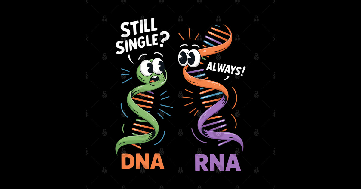 Still Single DNA Always RNA Funny Science Biology Teacher - Still ...