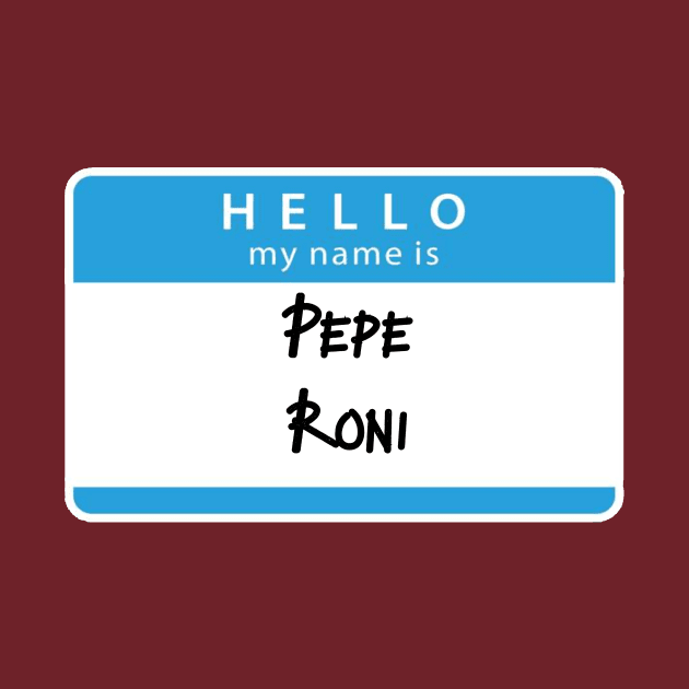 Pepe Roni - Nametag - T-Shirt | TeePublic