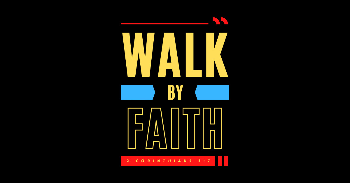 Walk By Faith | Bible Verse - Walk By Faith - Posters and Art Prints ...