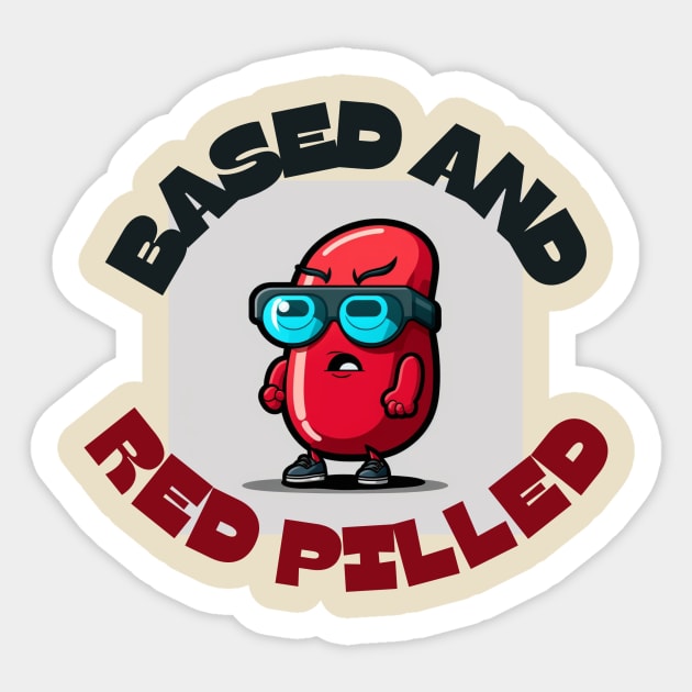 Based and Redpilled - Based - Sticker | TeePublic