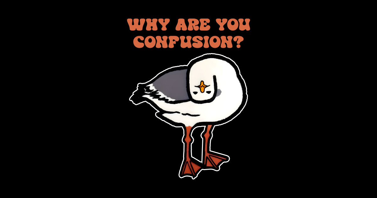 Why Are You Confusion? - Funny Quote - Sticker | TeePublic