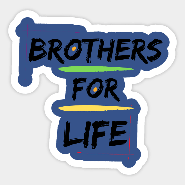 Brothers for life - Brother - Sticker | TeePublic