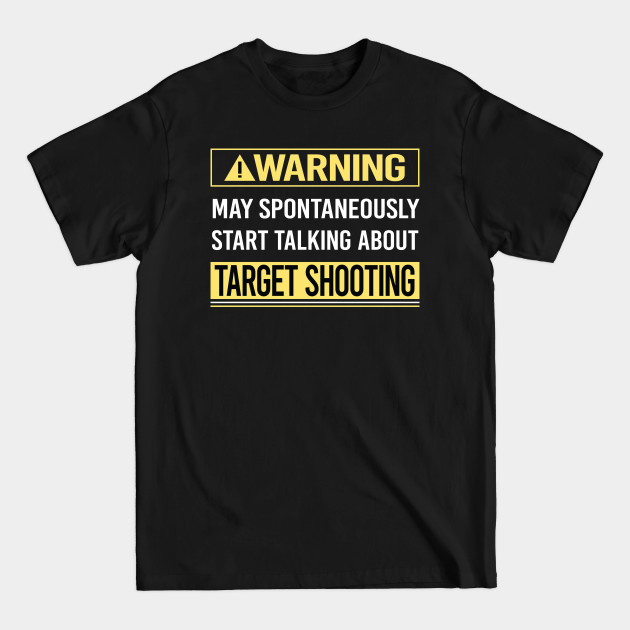 Warning About Target Shooting - Target Shooting - T-Shirt sold by ...