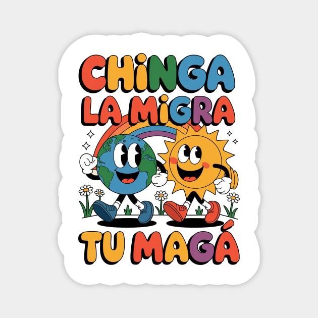 CHINGA LA MIGRA TU MAGA - CHINGA TU MAGA - Chinga Tu Maga - Magnet | TeePublic
