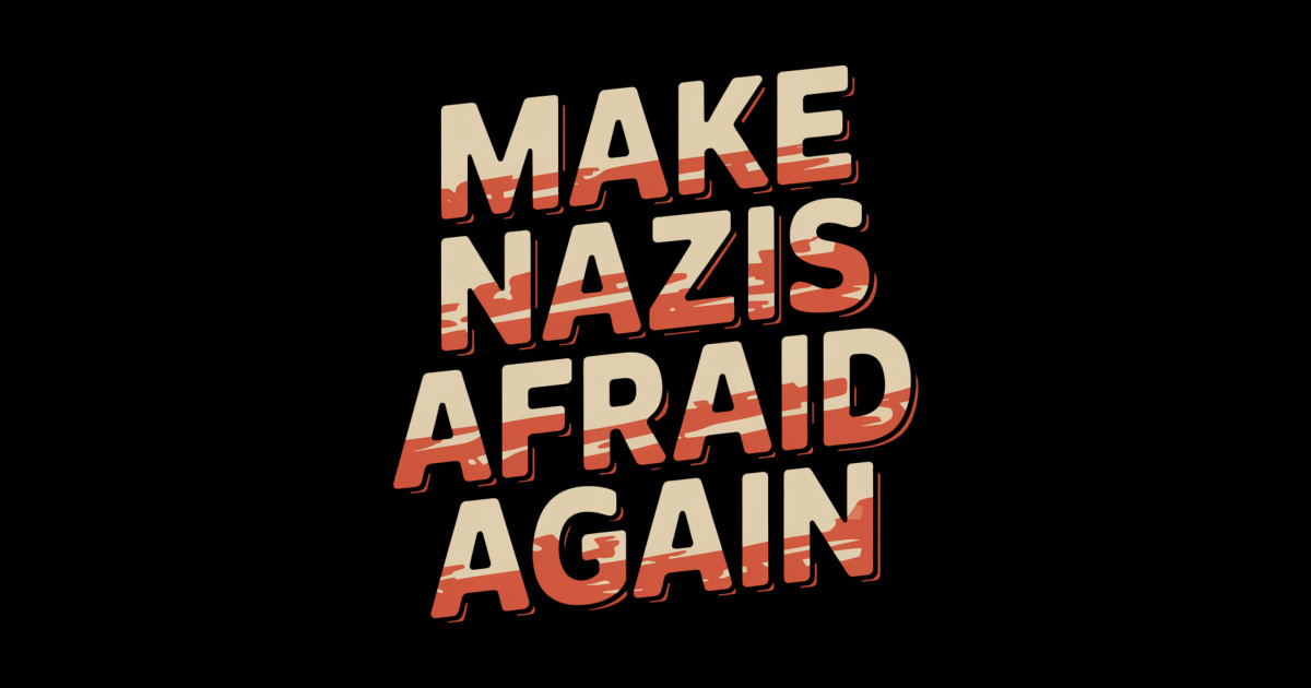 Make Nazis Afraid Again - Make Nazis Afraid Again - Sticker | TeePublic
