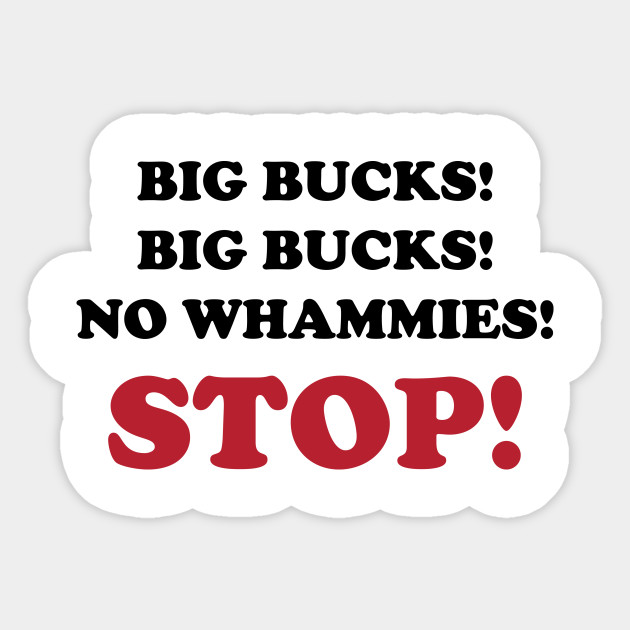 Big Bucks No Whammies - Game Show - Sticker | TeePublic