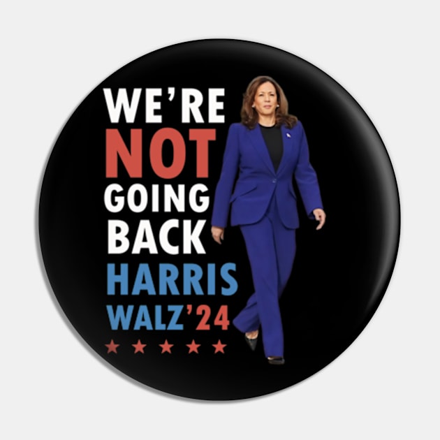 We're Not Going Back Harris Walz 2024 - Kamala Harris 2024 For ...
