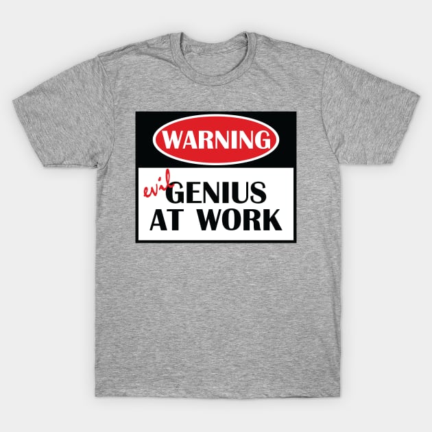 Evil Genius At Work - Genius At Work - T-Shirt | TeePublic