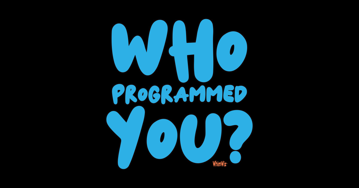 Who Programmed You? - Inspire - Hilarious Custom And Products - Sticker ...