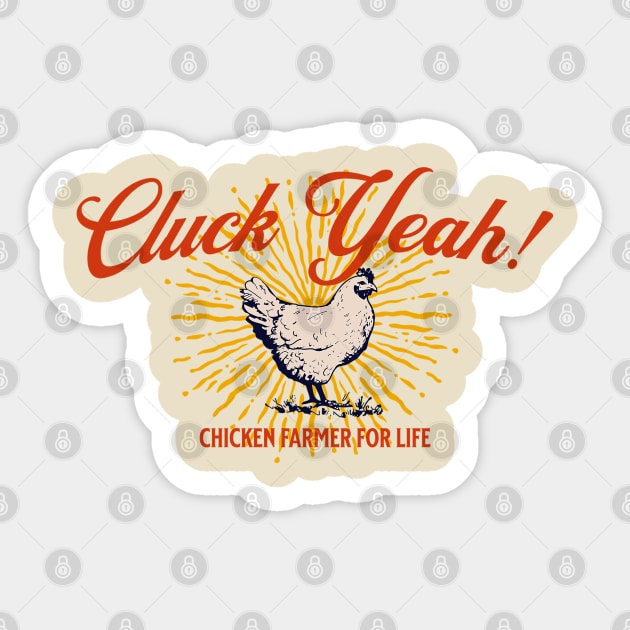 Cluck Yeah! Chicken Farmer for Life - Chicken Farmer - Sticker | TeePublic