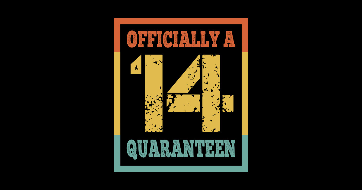 Officially A 14 Quaranteen 14th Birthday 14 Years Old Teenager ...