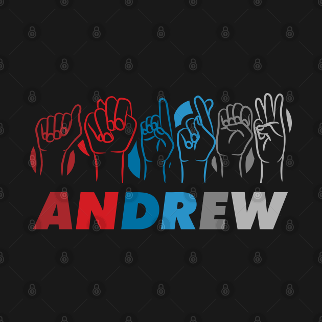 Andrew Sign Language Name - Sign Language - T-Shirt | TeePublic