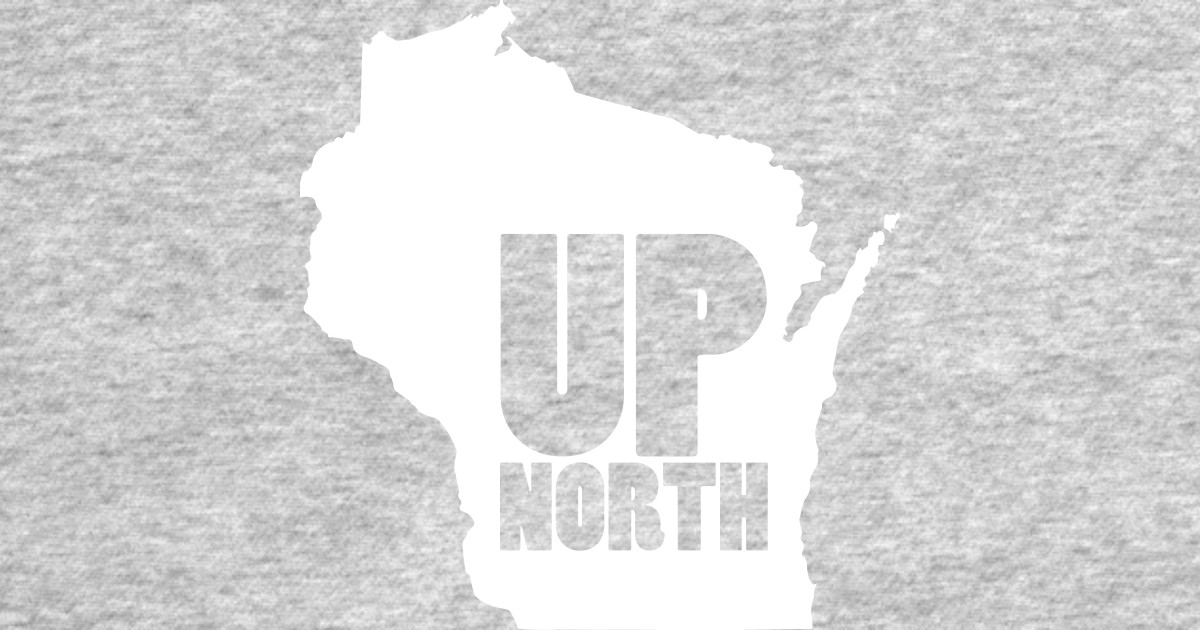 Up North Wisconsin - Up North - Baseball T-Shirt | TeePublic