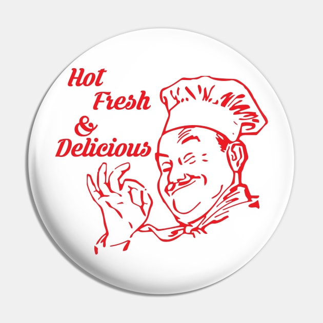 Hot, Fresh, and Delicious - Pizza - Pin | TeePublic