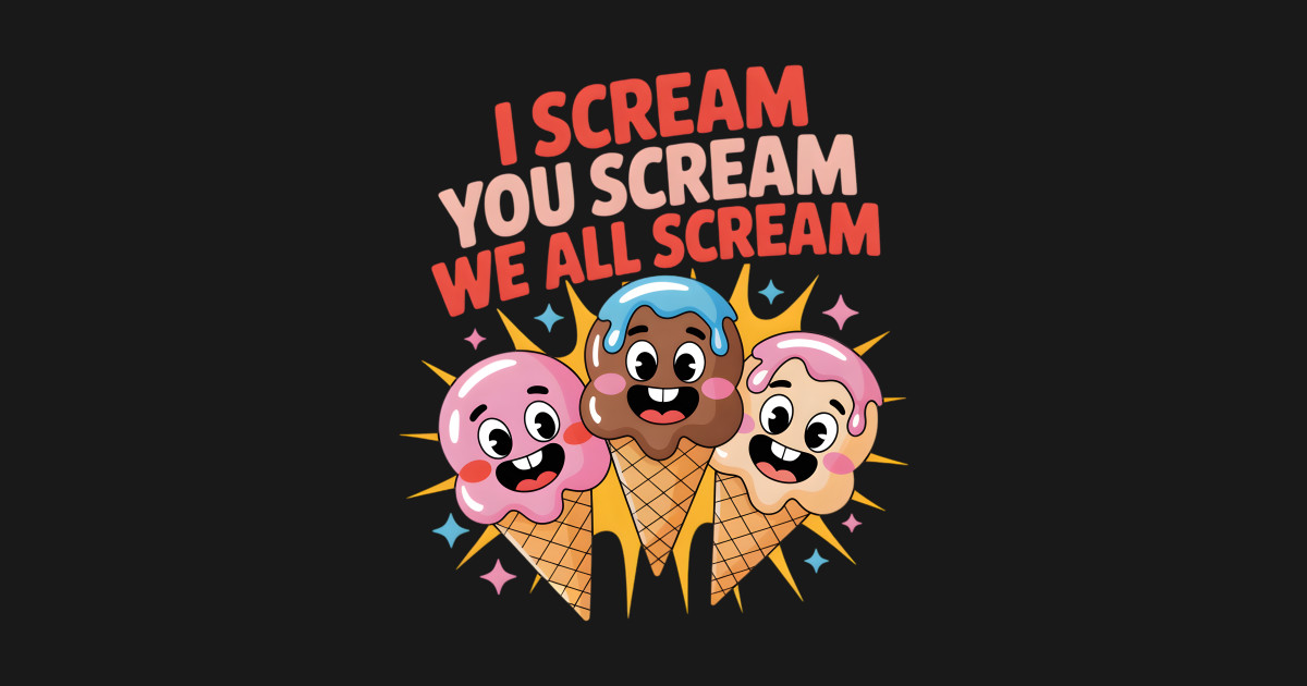 I Scream You Scream Ice Cream Funny Cartoon Style - Ice Cream - T-Shirt ...