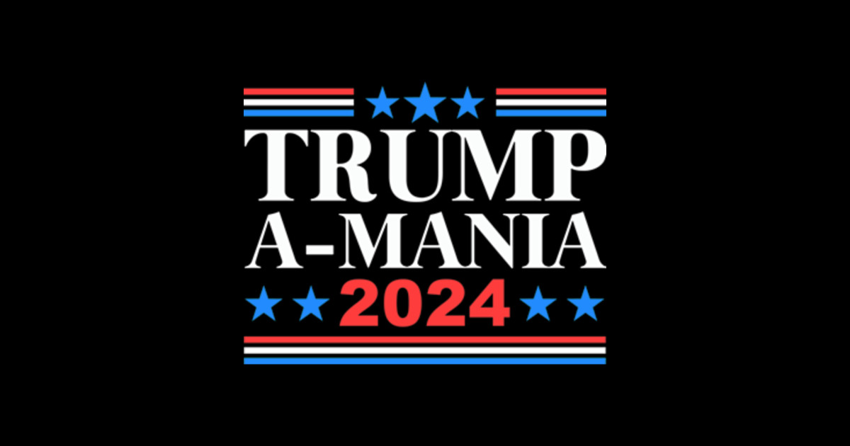 Trumpamania Trump-A-Mania 2024 Real America - Trumpamania 2024 ...