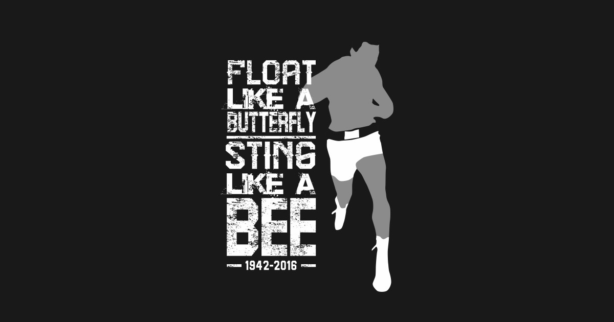 float like a butterfly sting like a bee - Muhammad Ali - T-Shirt ...