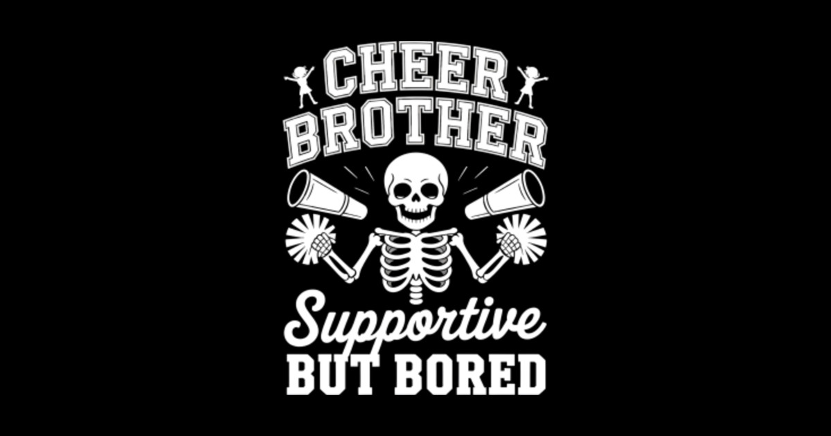 Cheer Brother Supportive Brother Of A Cheerleader Brother - Cheerleader ...