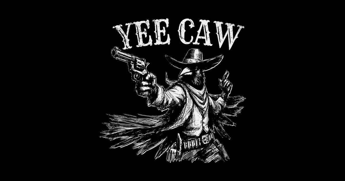 Yee Caw Crow Cowboy Hat and Gun - Yee Caw - Sticker | TeePublic