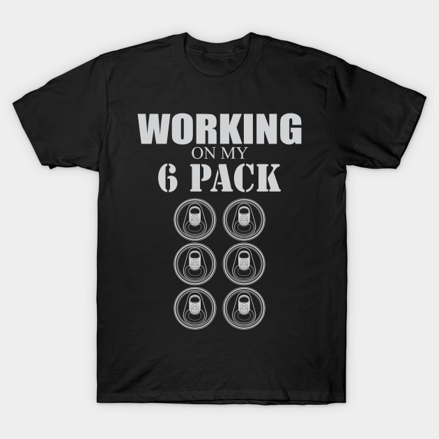 Working on my 6 Pack - dark version - 6 Pack - T-Shirt | TeePublic