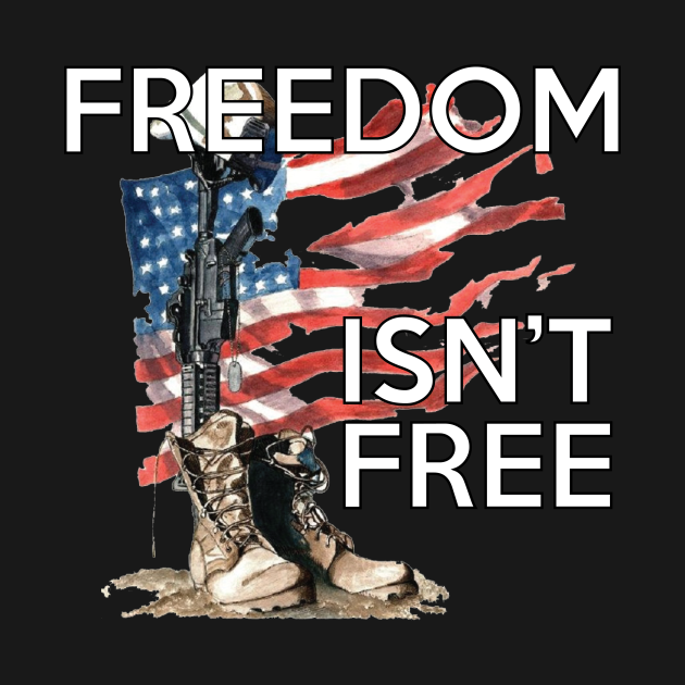 Freedom Isn't Free - Freedom Isnt Free Veteran - T-Shirt | TeePublic