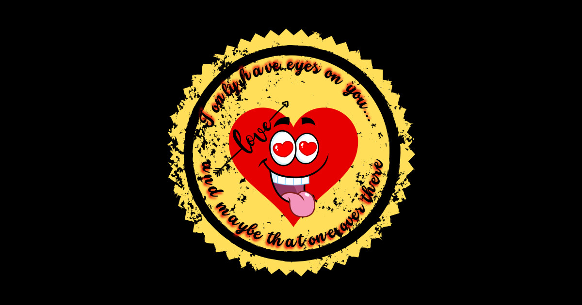 I only have eyes on you... and maybe that one over there - Not Fully ...