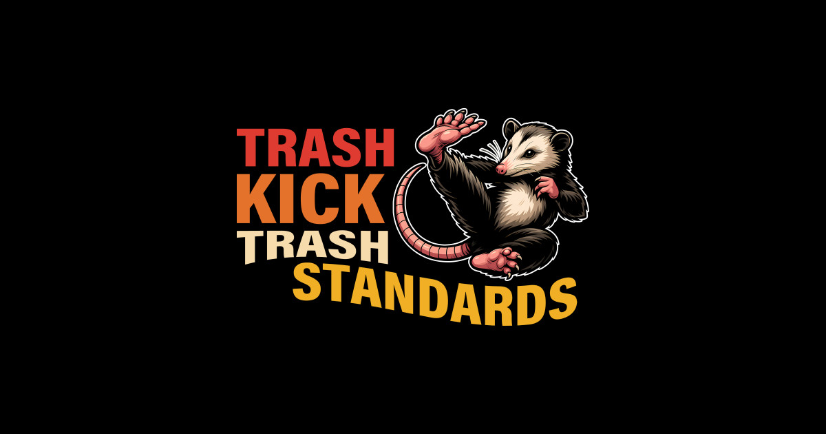 Trash Kick Trash Standards - Raccoon - Sticker | TeePublic