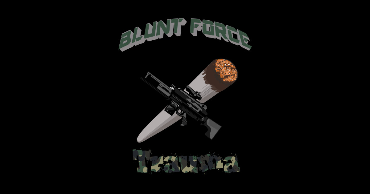 Blunt Force Trauma — High-Caliber Humor for the Bold and the Blazed ...