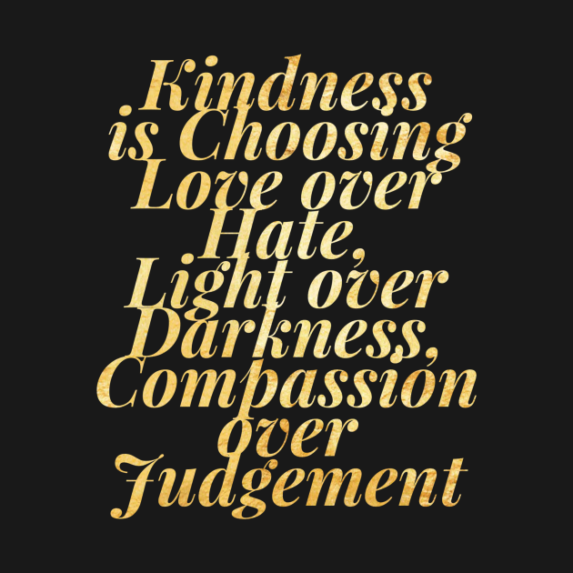 Kindness Is Choosing Love Over Hate Compassion Judgement Inspirational ...