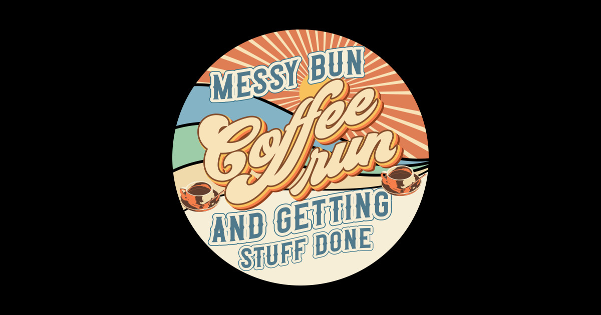 Messy bun coffee run and getting stuff done Groovy style retro ...